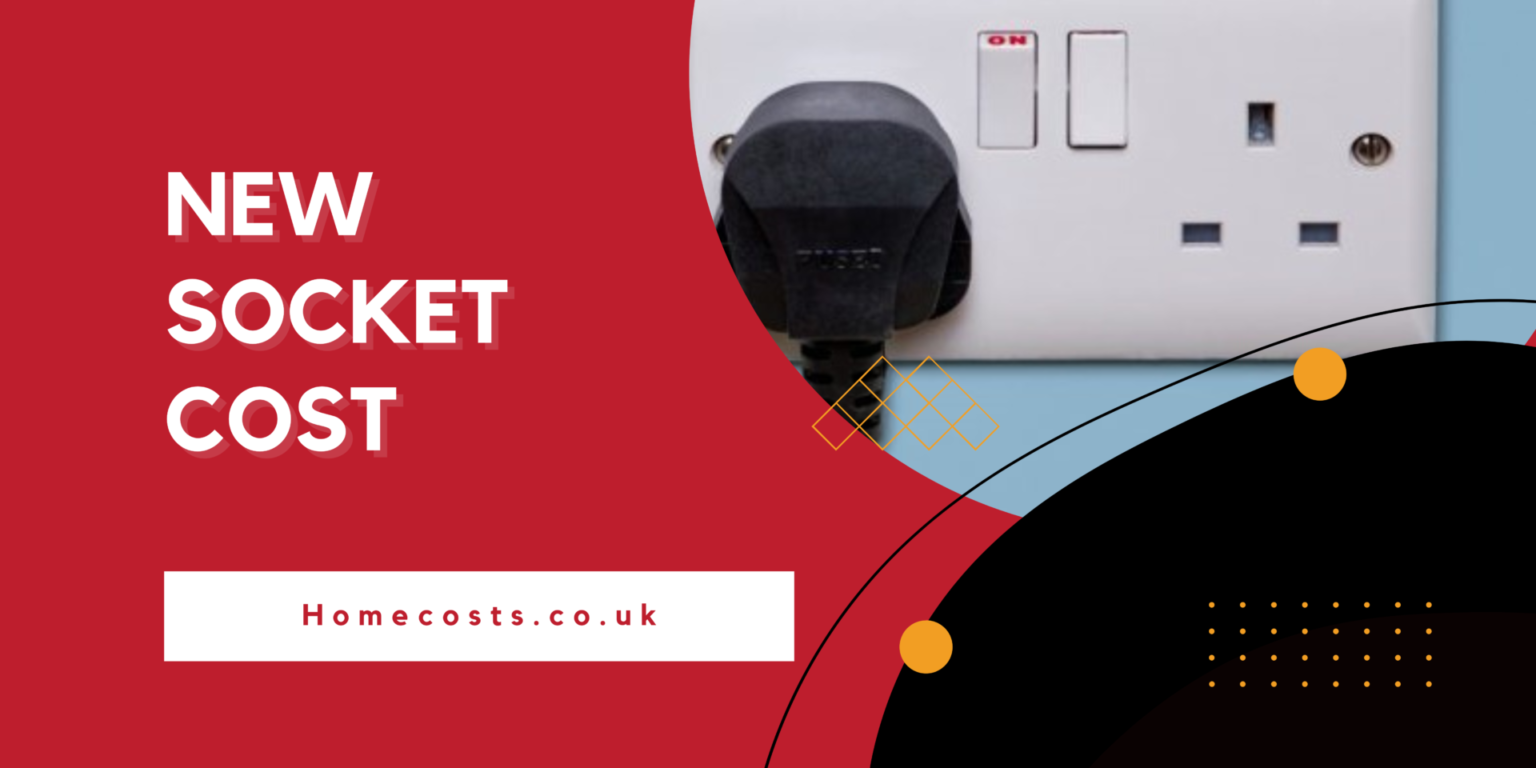 Adding a New Socket Cost & Prices 2024 - homecosts.co.uk